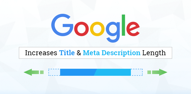 Google Increases Titles and Meta Descriptions Length Google Increases Titles and Meta Descriptions Length